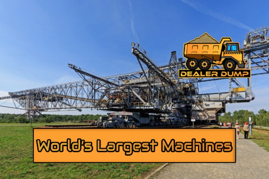 Top 10 World’s Largest Machines Revealed | DealerDump